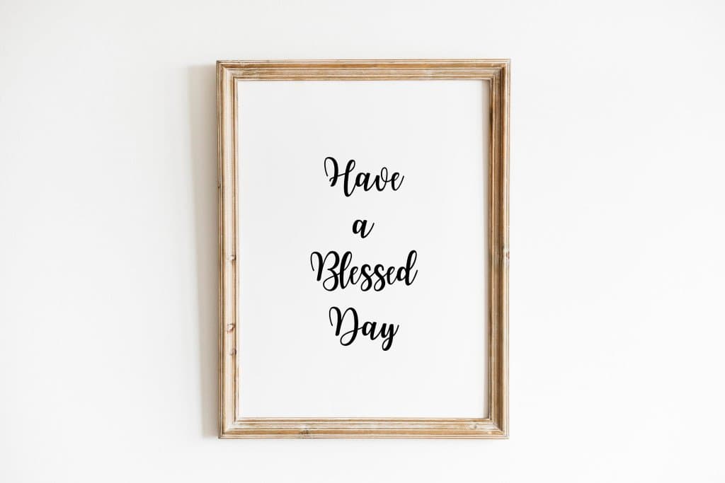 50 Inspirational Have a Blessed Day Quotes to Start Your Morning